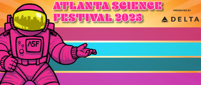 Atlanta Science Festival - Returning March 2025